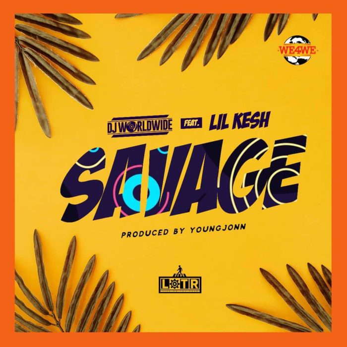 DJ Worldwide Features Lil kesh, Young Jonn In ''Savage'' - P.M. News
